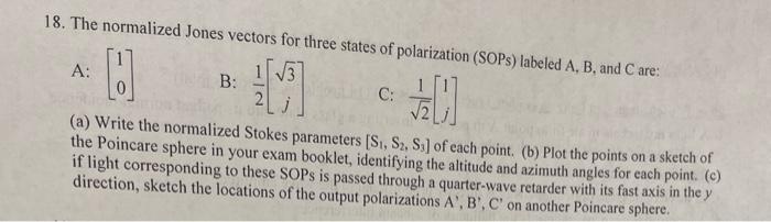 Solved 18. The normalized Jones vectors for three states of | Chegg.com