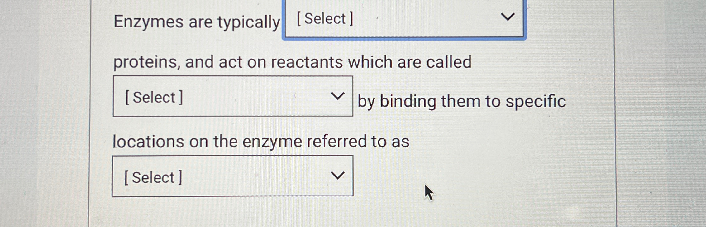 Solved Enzymes are typicallyproteins, and act on reactants | Chegg.com