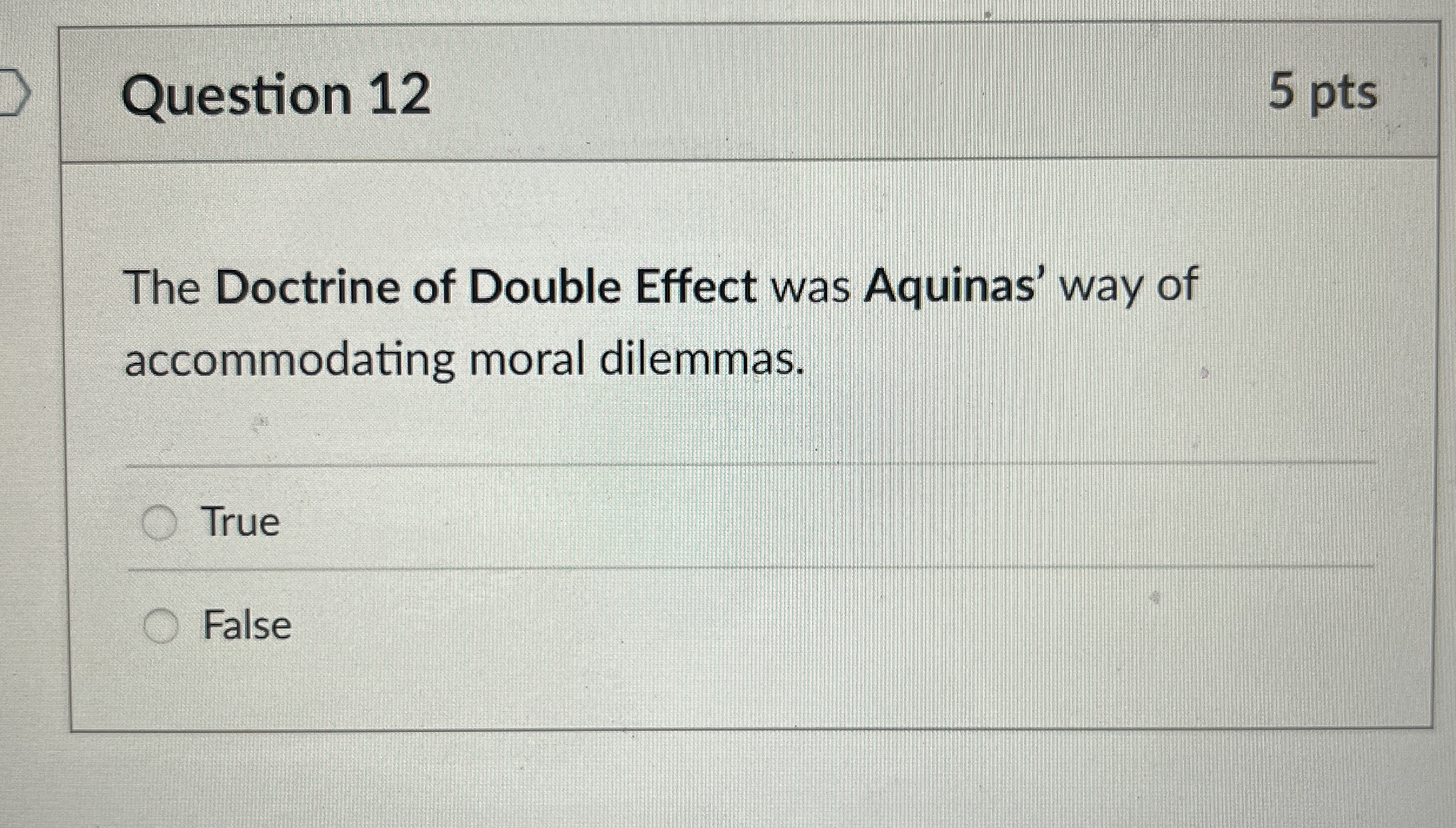 Solved Question 12The Doctrine of Double Effect was Aquinas' | Chegg.com