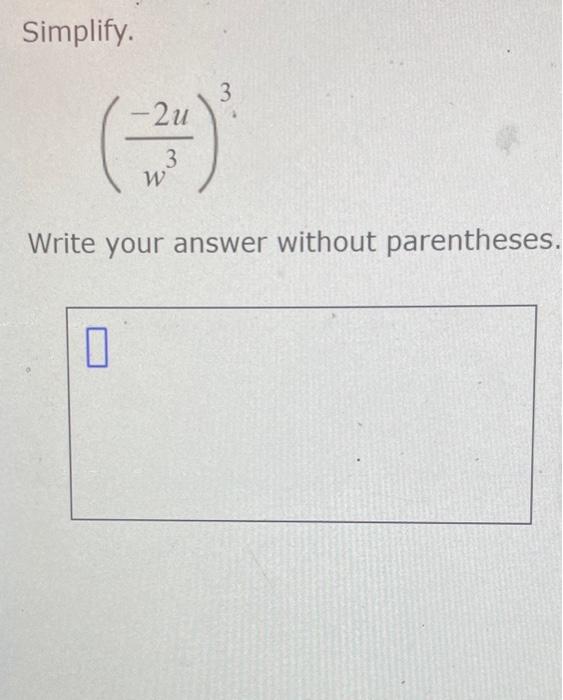 Solved Simplify. (w3−2u)3 Write your answer without | Chegg.com