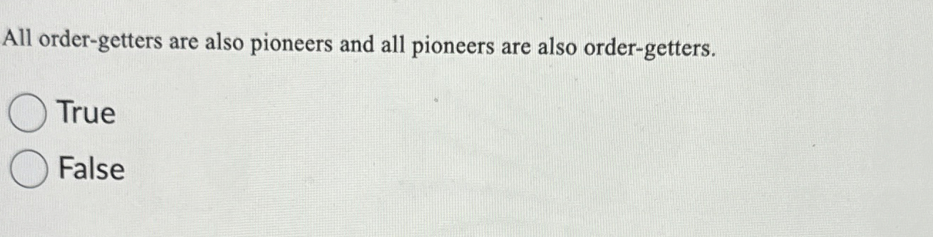 Solved All order-getters are also pioneers and all pioneers | Chegg.com