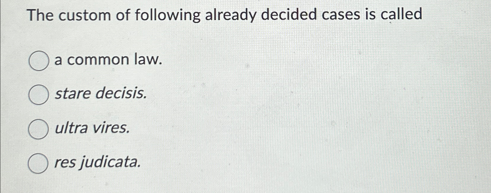 Solved The custom of following already decided cases is | Chegg.com