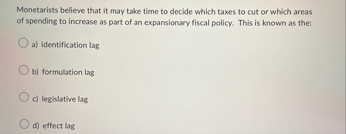 Solved Monetarists believe that it may take time to decide | Chegg.com