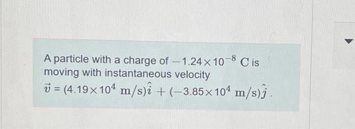 Solved A particle with a charge of −1.24×10−8C is moving | Chegg.com