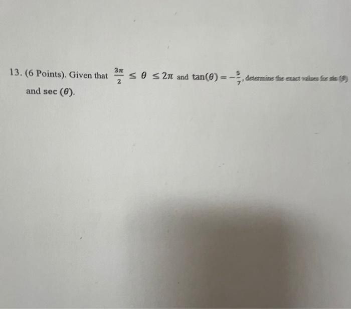 Solved 13. (6 Points). Given that 23π≤θ≤2π and tan(θ)=−75, | Chegg.com