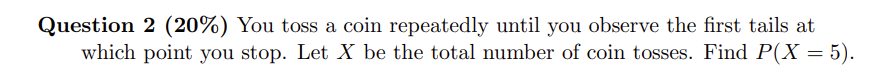 Solved Question 2(20%) ﻿You toss a coin repeatedly until you | Chegg.com