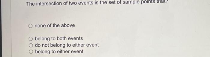 Solved The intersection of two events is the set of sample | Chegg.com