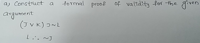 Solved a) ﻿Construct a formal proof of validity for the | Chegg.com