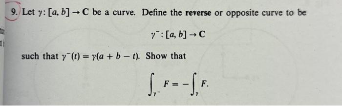 Solved 9. Let γ:[a,b]→C be a curve. Define the reverse or | Chegg.com