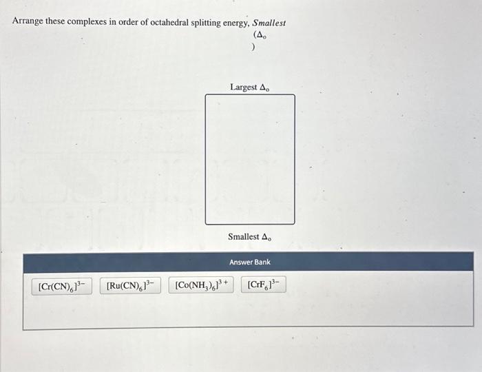 Solved Arrange these complexes in order of octahedral | Chegg.com