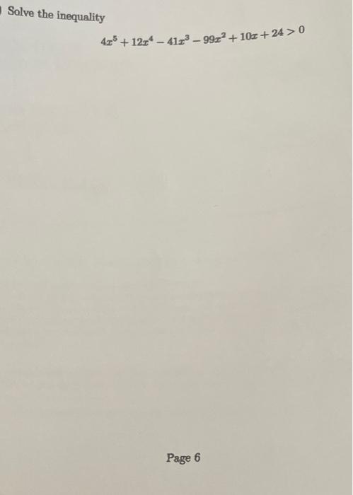 Solved Solve the inequality 4x5+12x4−41x3−99x2+10x+24>0 | Chegg.com