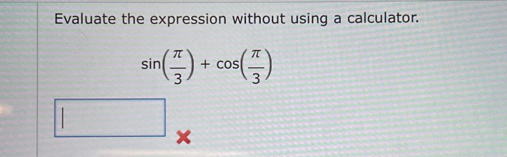 Solved Evaluate the expression without using a | Chegg.com