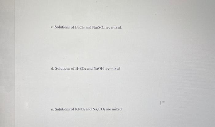 Solved c. Solutions of BaCl2 and Na2SO4 are mixed. d. | Chegg.com