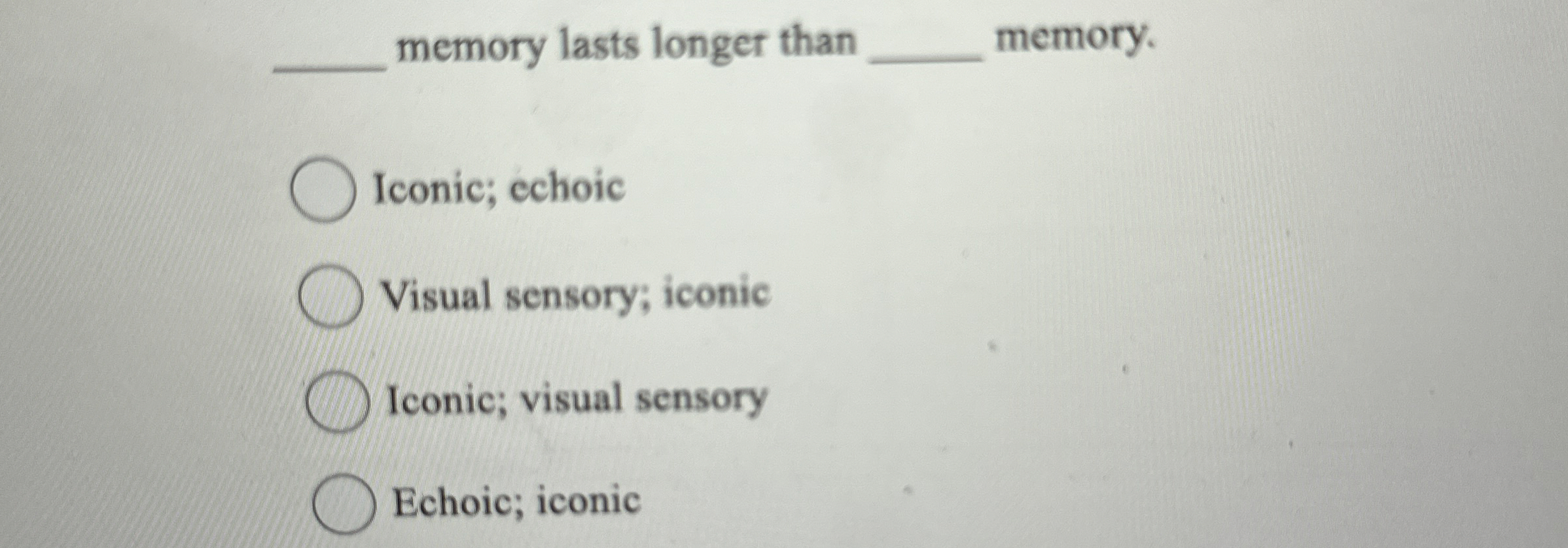 Solved memory lasts longer thanmemory.Iconic; echoicVisual | Chegg.com