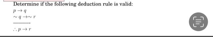 Solved Determine if the following deduction rule is valid: | Chegg.com