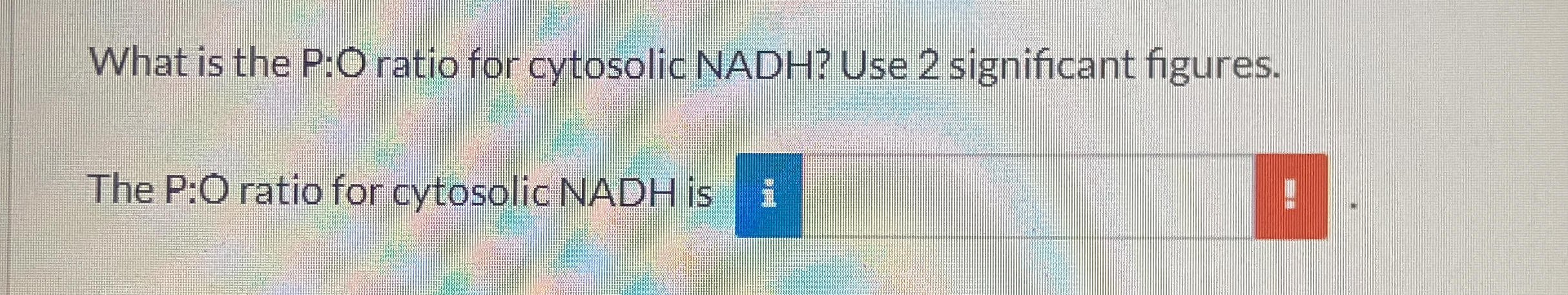 Solved What is the P:O ratio for cytosolic NADH? Use 2 | Chegg.com