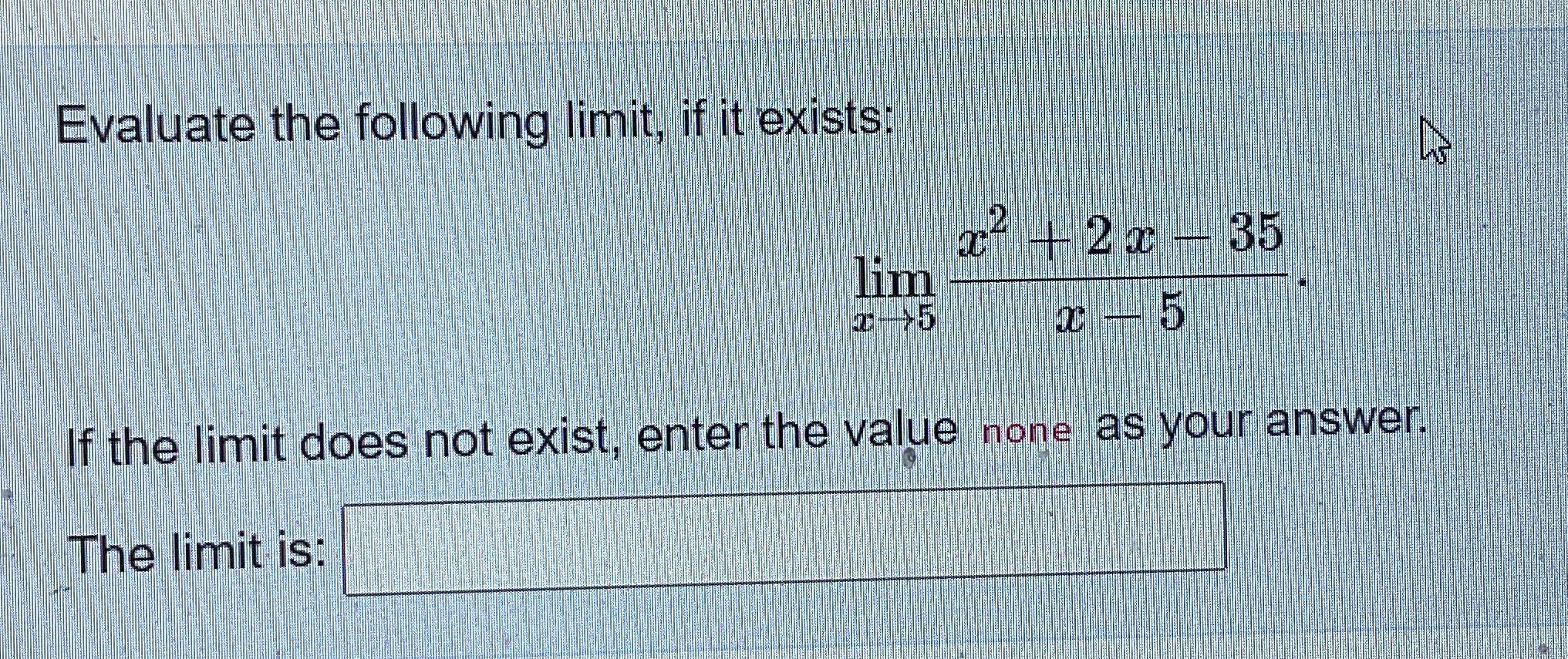 Solved Evaluate the following limit, ﻿if it | Chegg.com