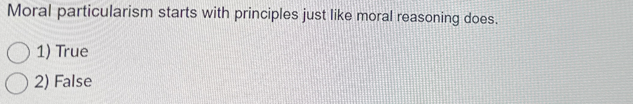 Solved Moral particularism starts with principles just like | Chegg.com