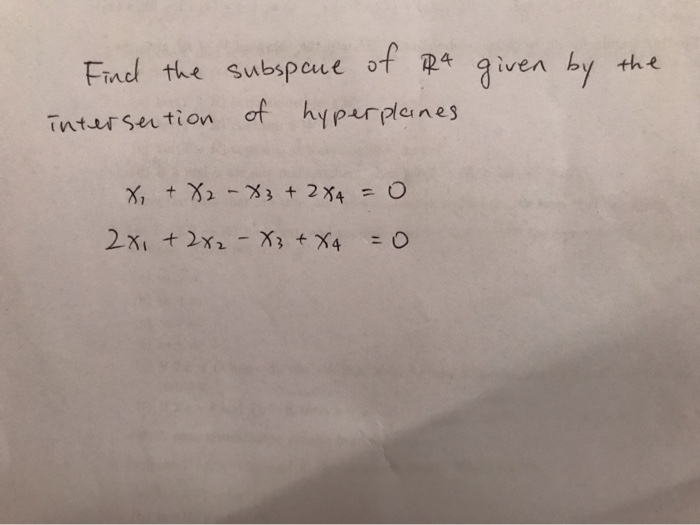 Solved Find the subspace of R4 gievn by the intersection of | Chegg.com