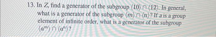 Solved 3. In Z, find a generator of the subgroup 10 ∩ 12 . | Chegg.com