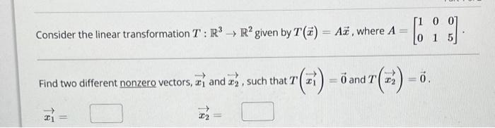 Solved Consider the linear transformation T:R3→R2 given by | Chegg.com