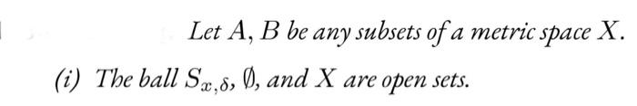 Solved Let A,B be any subsets of a metric space X. (i) The | Chegg.com