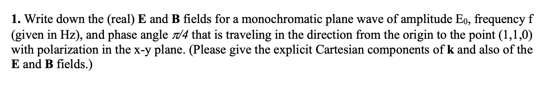 Solved Write down the (real) E ﻿and B ﻿fields for a | Chegg.com