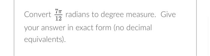 Solved Convert 127π radians to degree measure. Give your | Chegg.com