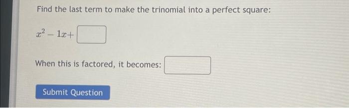 Solved Find the last term to make the trinomial into a | Chegg.com