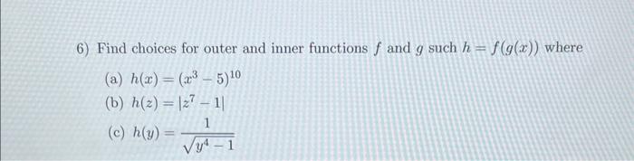 Solved 6) Find choices for outer and inner functions f and g | Chegg.com