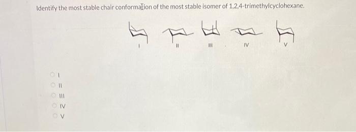 Solved Identify the most stable chair conformałion of the | Chegg.com