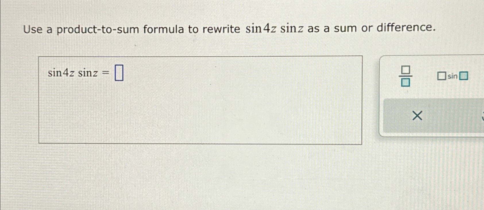 Solved Use a product-to-sum formula to rewrite sin4zsinz ﻿as | Chegg.com