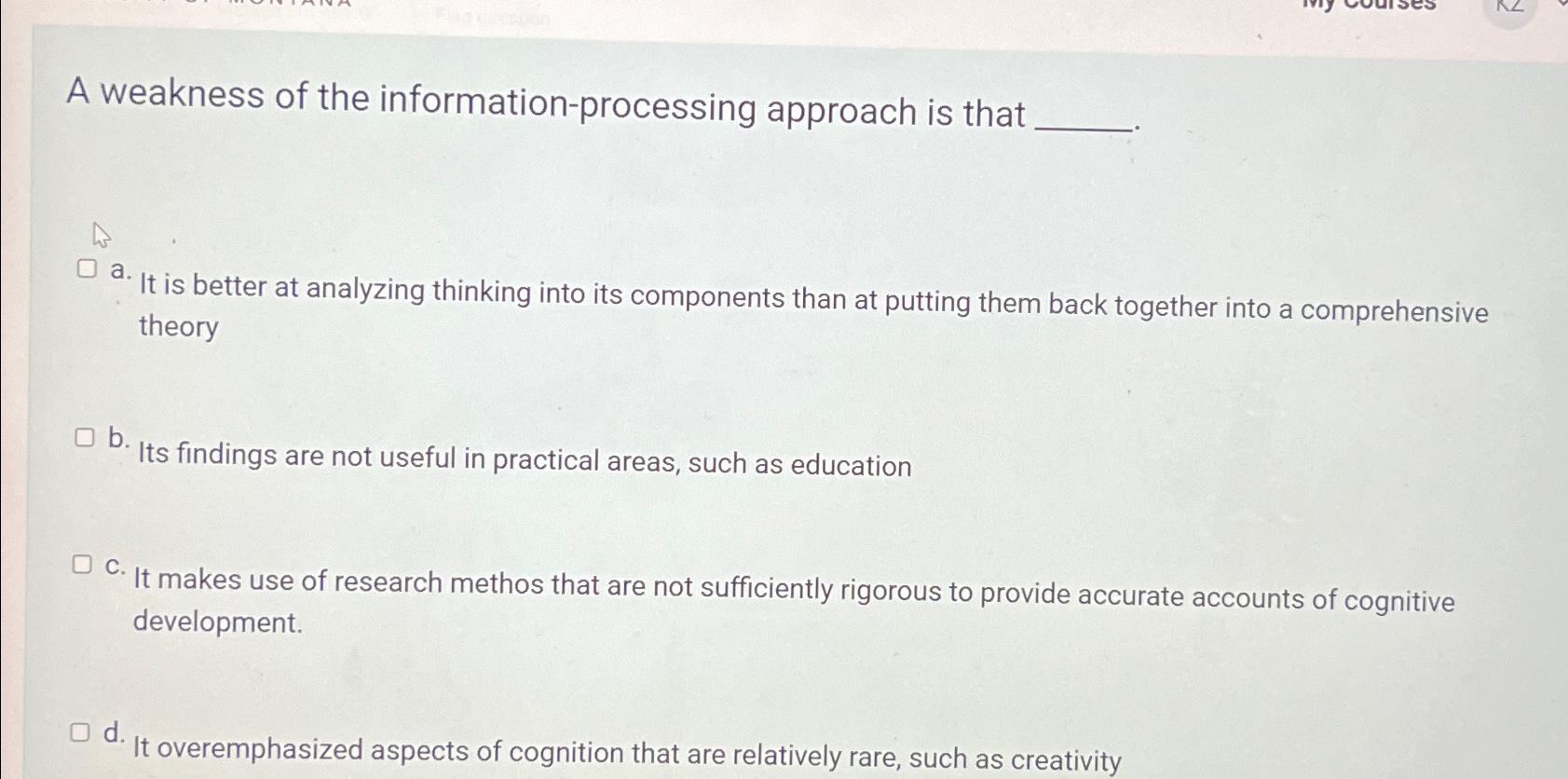 Solved A weakness of the information-processing approach is | Chegg.com