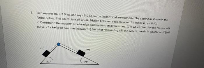 Solved 2. Two masses m1=2.0 kg, and m2=5.0 kg are on | Chegg.com