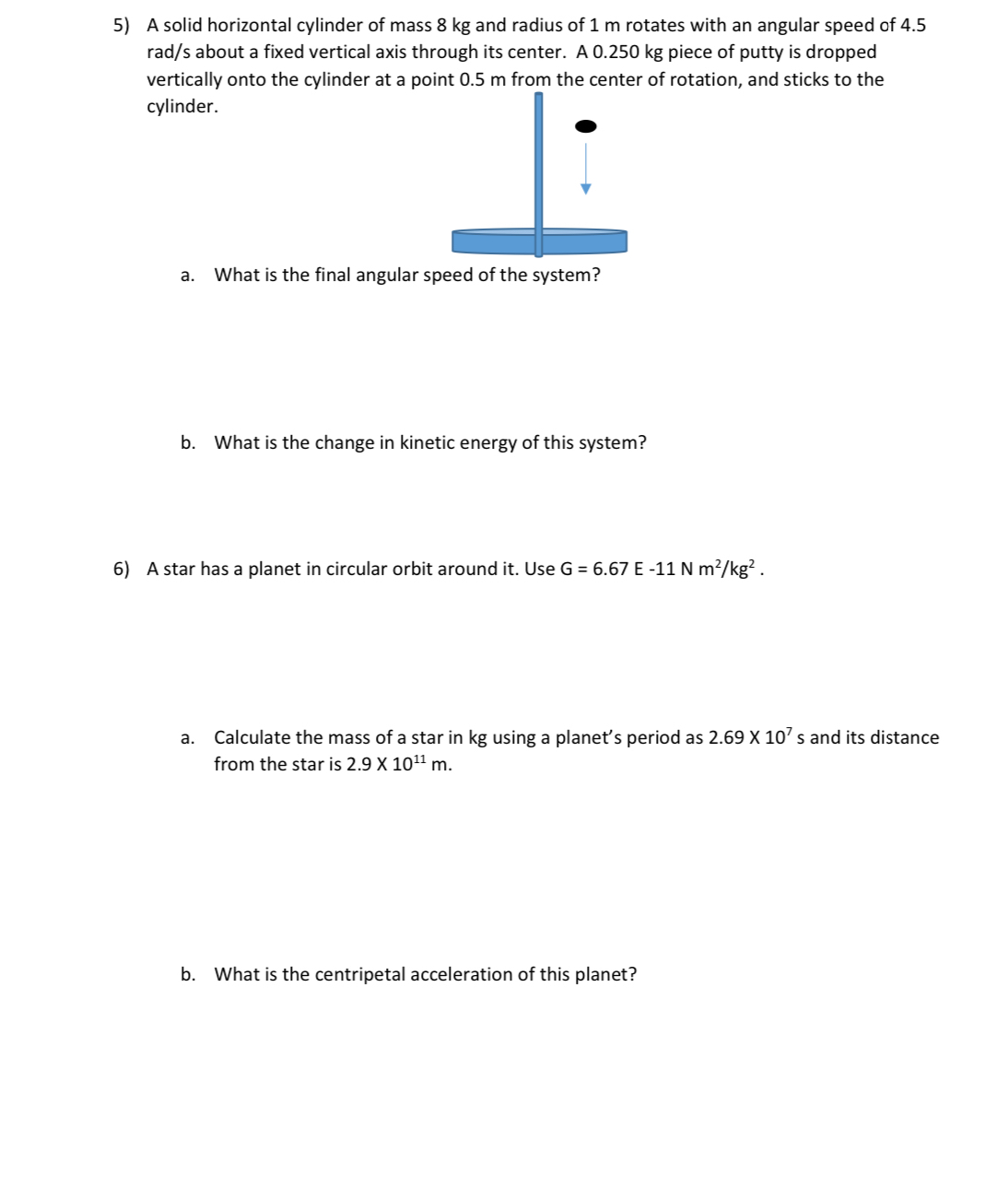 Solved 5) ﻿A solid horizontal cylinder of mass 8kg ﻿and | Chegg.com