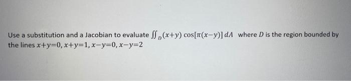 Solved Use a substitution and a Jacobian to evaluate SS, | Chegg.com