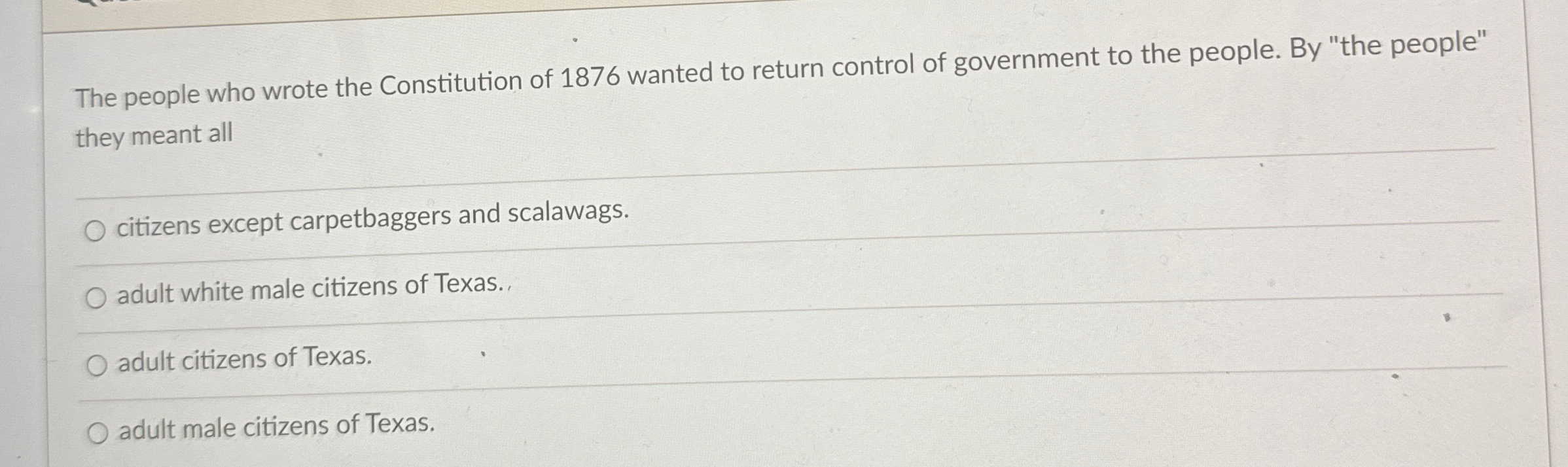 Solved The people who wrote the Constitution of 1876 ﻿wanted | Chegg.com