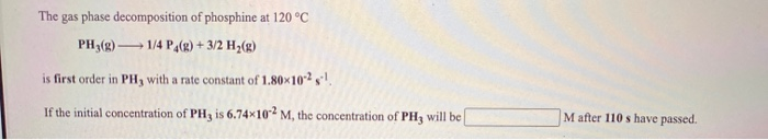Solved The gas phase decomposition of phosphine at 120 °C | Chegg.com