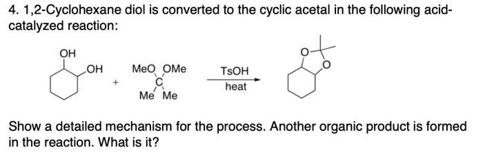 Solved 4. 1,2-Cyclohexane diol is converted to the cyclic | Chegg.com