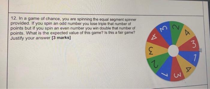 Solved 12. In a game of chance, you are spinning the equal | Chegg.com