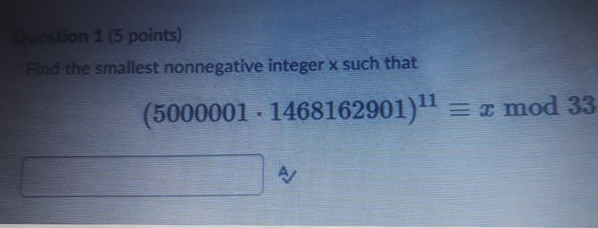 Solved estion 1 (5 points) Find the smallest nonnegative | Chegg.com