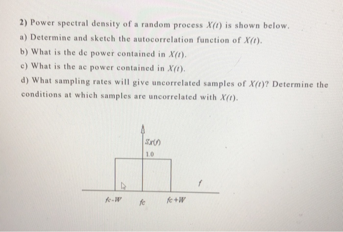 Solved 2) Power spectral density of a random process X(t) is | Chegg.com