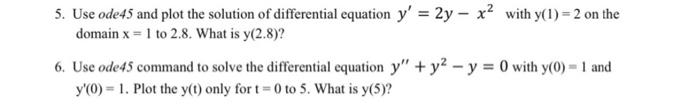 Solved 5. Use ode 45 and plot the solution of differential | Chegg.com