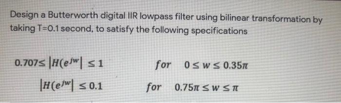 Solved Design a Butterworth digital IIR lowpass filter using | Chegg.com Solved Design a Butterworth digital IIR lowpass filter using | Chegg.com