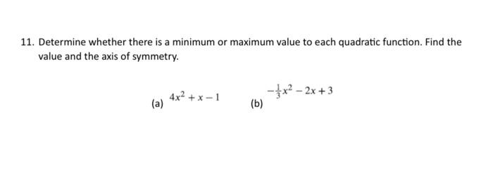 Solved 11. Determine whether there is a minimum or maximum | Chegg.com