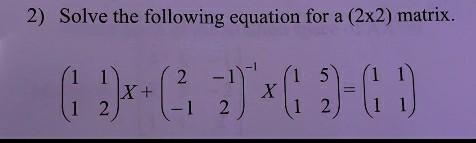 Solved 2) Solve the following equation for a (2x2) matrix. 2 | Chegg.com