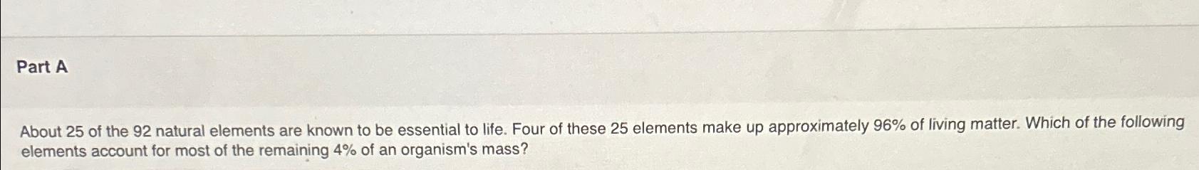 Solved About 25 ﻿of the 92 ﻿natural elements are known to be | Chegg.com