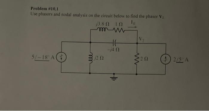 Solved Problem #10.1 Use phasors and nodal analysis on the | Chegg.com