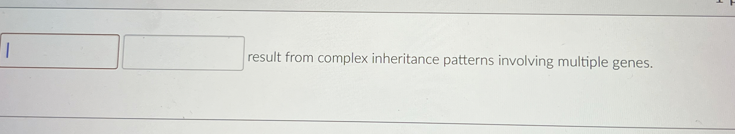 Solved result from complex inheritance patterns involving | Chegg.com