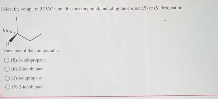 Solved Select the complete IUPAC name for the compound, | Chegg.com